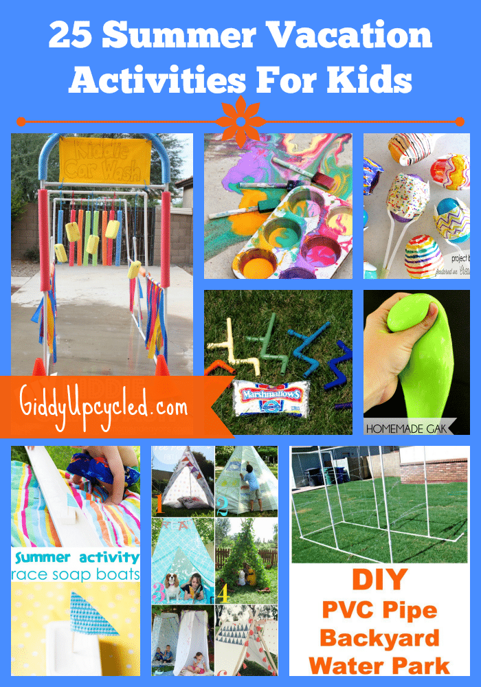 25 Awesome Summer Vacation Activities For The Kids Giddy Upcycled 25 Awesome Summer Vacation Activities For The Kids Giddy Upcycled